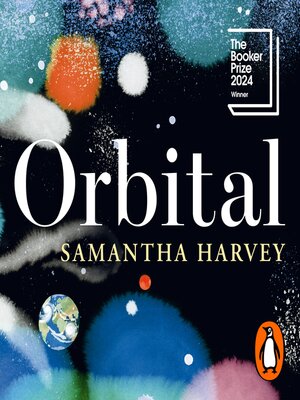 Orbital by Samantha Harvey · OverDrive: Free ebooks, audiobooks ...