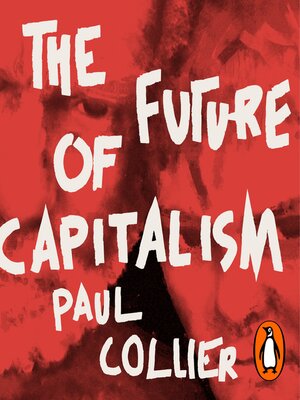 The Future of Capitalism by Paul Collier · OverDrive: Free ebooks ...