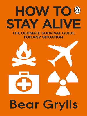 How to Stay Alive by Bear Grylls · OverDrive: Free ebooks, audiobooks ...