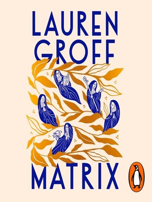Matrix by Lauren Groff · OverDrive: Free ebooks, audiobooks & movies ...