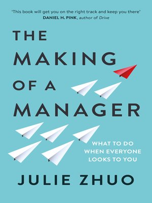 The Making of a Manager by Julie Zhuo · OverDrive: Free ebooks ...