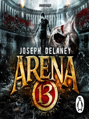 Arena 13 by Joseph Delaney · OverDrive: Free ebooks, audiobooks ...