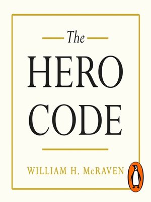 The Hero Code by William H. McRaven · OverDrive: Free ebooks ...