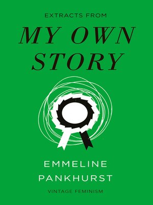 My Own Story by Emmeline Pankhurst · OverDrive: Free ebooks, audiobooks ...