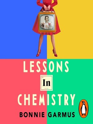 Lessons in Chemistry by Bonnie Garmus · OverDrive: ebooks, audiobooks ...