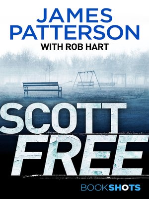 Scott Free by James Patterson · OverDrive: Free ebooks, audiobooks ...