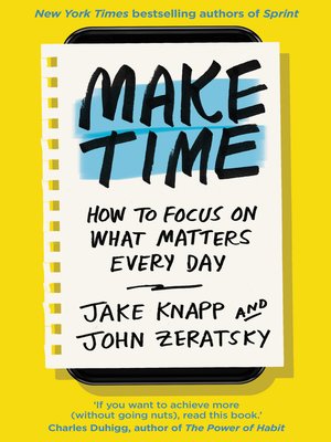 Make Time by Jake Knapp · OverDrive: Free ebooks, audiobooks & movies ...