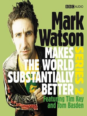 Mark Watson Makes the World Substantially Better, Series 2 by Mark ...