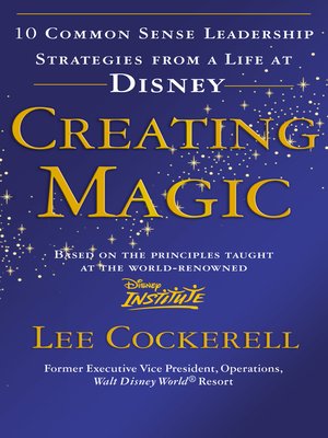 Creating Magic by Lee Cockerell · OverDrive: Free ebooks, audiobooks ...