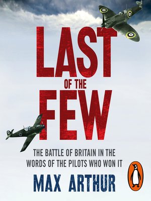 Last of the Few by Max Arthur · OverDrive: Free ebooks, audiobooks ...