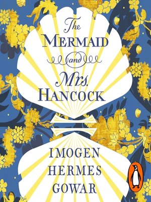 The Mermaid and Mrs Hancock by Imogen Hermes Gowar · OverDrive: Free ...