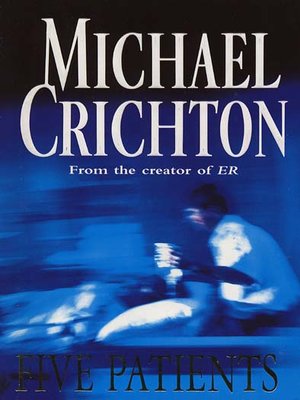 Five Patients by Michael Crichton · OverDrive: Free ebooks, audiobooks ...