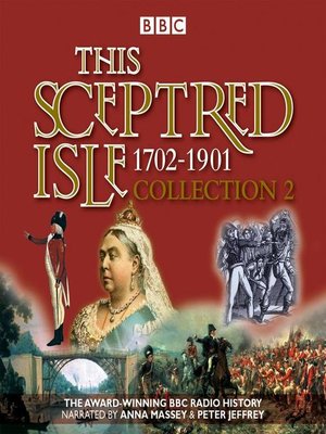Audiobook - This Sceptred Isle, Collection 2, 1702-1901 by Christopher ...