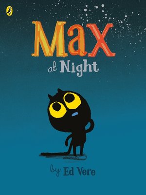 Max at Night by Ed Vere · OverDrive: Free ebooks, audiobooks & movies ...