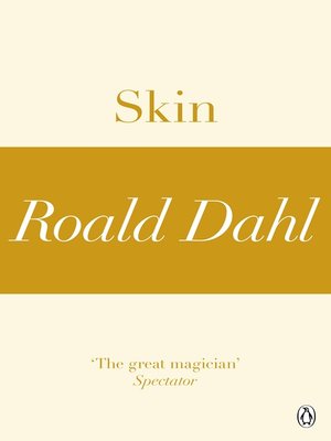 Skin (A Roald Dahl Short Story) by Roald Dahl · OverDrive: Free ebooks ...