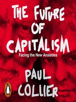 The Future of Capitalism by Paul Collier · OverDrive: ebooks ...