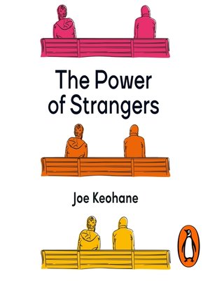 The Power of Strangers by Joe Keohane · OverDrive: Free ebooks ...