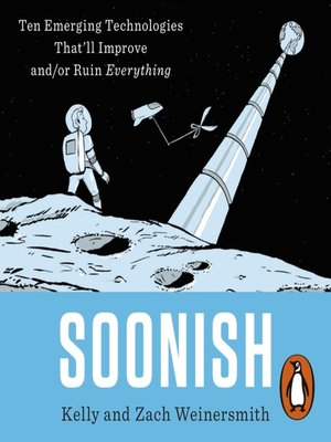 Soonish by Dr. Kelly Weinersmith · OverDrive: Free ebooks, audiobooks ...