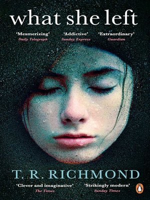 What She Left by T. R. Richmond · OverDrive: Free ebooks, audiobooks ...