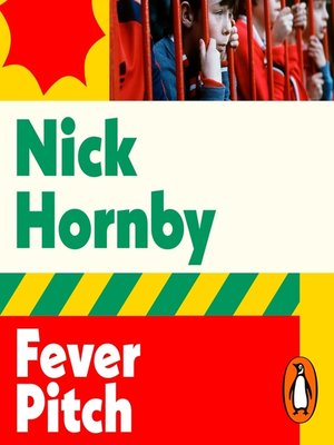 Fever Pitch by Nick Hornby · OverDrive: Free ebooks, audiobooks ...