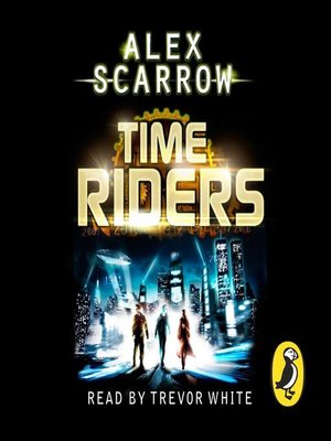 Audiobook - TimeRiders (Book 1) by Alex Scarrow · OverDrive: Free ...