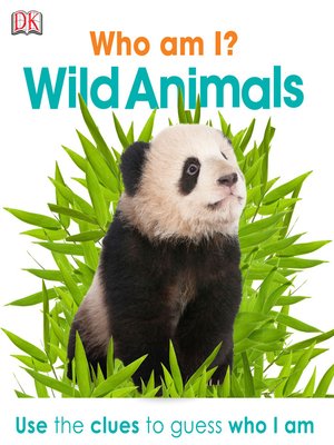 Who Am I? Wild Animals by DK · OverDrive: ebooks, audiobooks, and ...