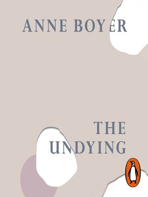 Audiobook - The Undying by Anne Boyer · OverDrive: Free ebooks ...