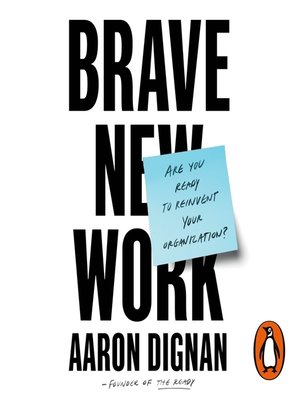 Audiobook - Brave New Work by Aaron Dignan · OverDrive: Free ebooks ...