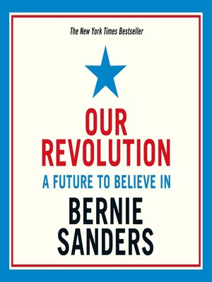 Our Revolution by Bernie Sanders · OverDrive: ebooks, audiobooks, and ...