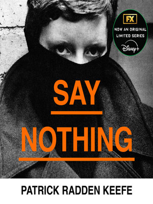 Say Nothing by Patrick Radden Keefe · OverDrive: Free ebooks ...