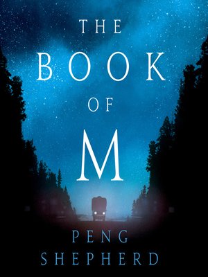 The Book of M by Peng Shepherd · OverDrive: Free ebooks, audiobooks ...