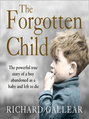 The Forgotten Child by Richard Gallear · OverDrive: Free ebooks ...