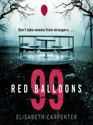 99 Red Balloons by Elisabeth Carpenter · OverDrive: Free ebooks ...