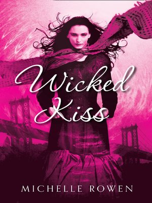 Wicked Kiss by Michelle Rowen · OverDrive: Free ebooks, audiobooks ...