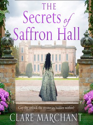 The Secrets of Saffron Hall by Clare Marchant · OverDrive: Free ebooks ...