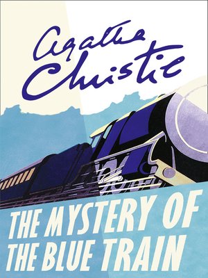 The Mystery of the Blue Train by Agatha Christie · OverDrive: ebooks ...