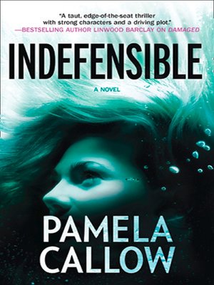 eBook - Indefensible by Pamela Callow · OverDrive: Free ebooks ...