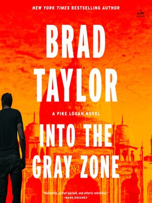 Into the Gray Zone by Brad Taylor · OverDrive: Free ebooks, audiobooks ...