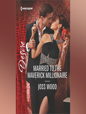 Married to the Maverick Millionaire by Joss Wood · OverDrive: Free ...