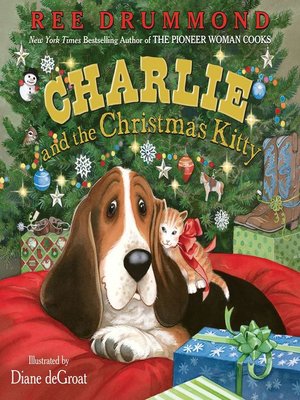 Charlie and the Christmas Kitty by Ree Drummond · OverDrive: Free ...