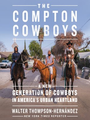 The Compton Cowboys by Walter Thompson-Hernandez · OverDrive: Free ...