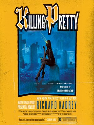 Killing Pretty by Richard Kadrey · OverDrive: Free ebooks, audiobooks ...