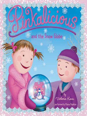 Pinkalicious and the Snow Globe by Victoria Kann · OverDrive: Free ...