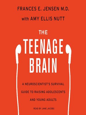 The Teenage Brain by Frances E. Jensen · OverDrive: Free ebooks ...