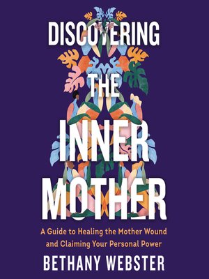 Discovering the Inner Mother by Bethany Webster · OverDrive: Free ...