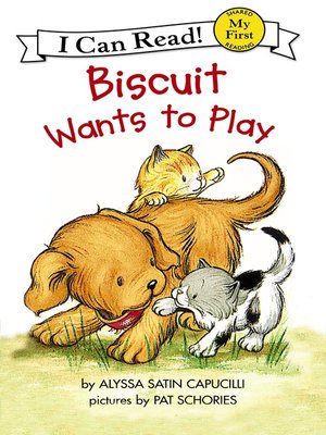 Biscuit Wants to Play by Alyssa Satin Capucilli · OverDrive: ebooks ...