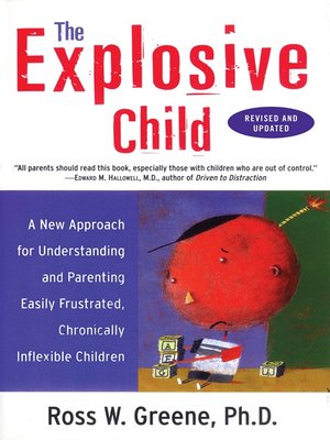 The Explosive Child by Ross W. Greene, PhD · OverDrive: Free ebooks ...