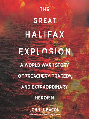 Audiobook - The Great Halifax Explosion by John U. Bacon · OverDrive ...