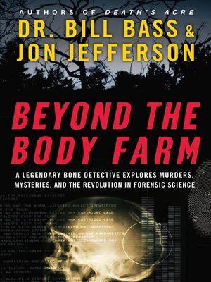 Beyond the Body Farm by Dr. Bill Bass · OverDrive: ebooks, audiobooks ...