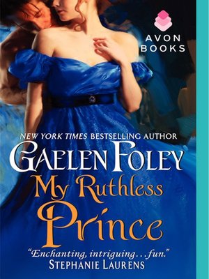 My Ruthless Prince by Gaelen Foley · OverDrive: Free ebooks, audiobooks ...